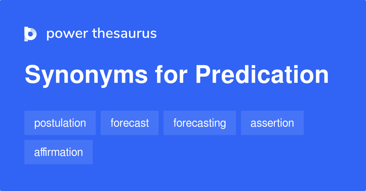 Predication synonyms - 211 Words and Phrases for Predication