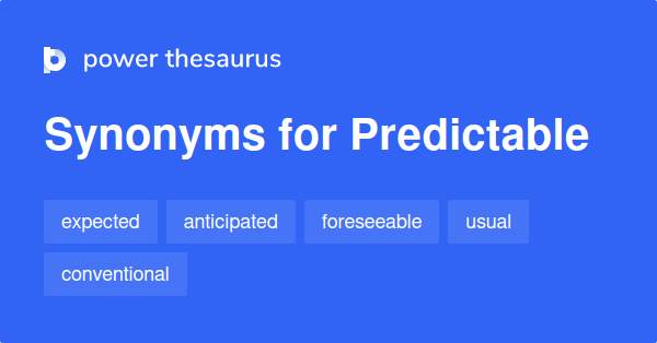PREDICTABLE Synonyms: 1 214 Similar Words & Phrases