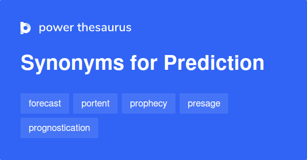 PREDICTION Synonyms: 836 Similar Words & Phrases