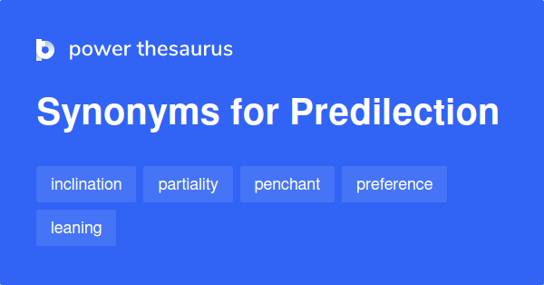 PREDILECTION Synonyms: 924 Similar Words & Phrases