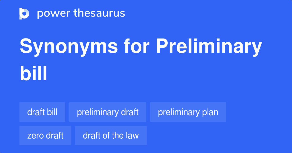 Preliminary Bill synonyms - 71 Words and Phrases for Preliminary Bill