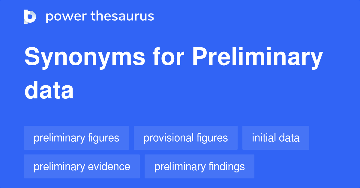 PRELIMINARY DATA Synonyms: 376 Similar Words & Phrases