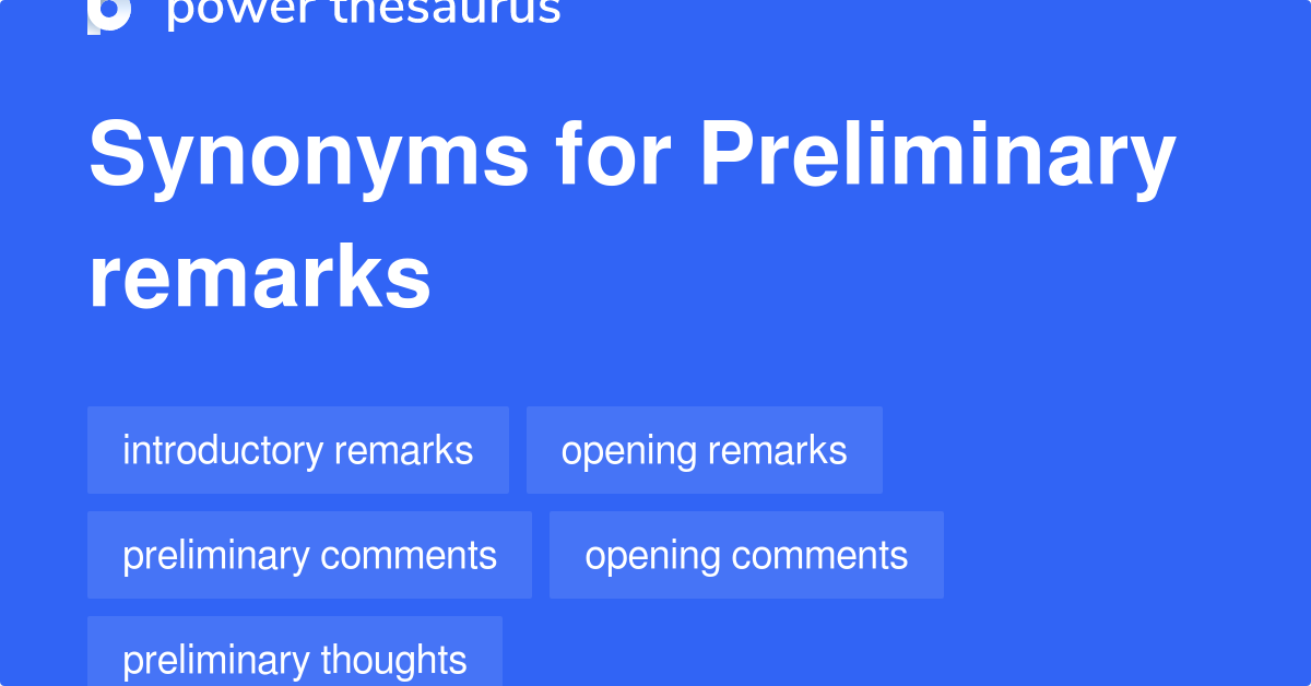 PRELIMINARY REMARKS Synonyms: 187 Similar Words & Phrases
