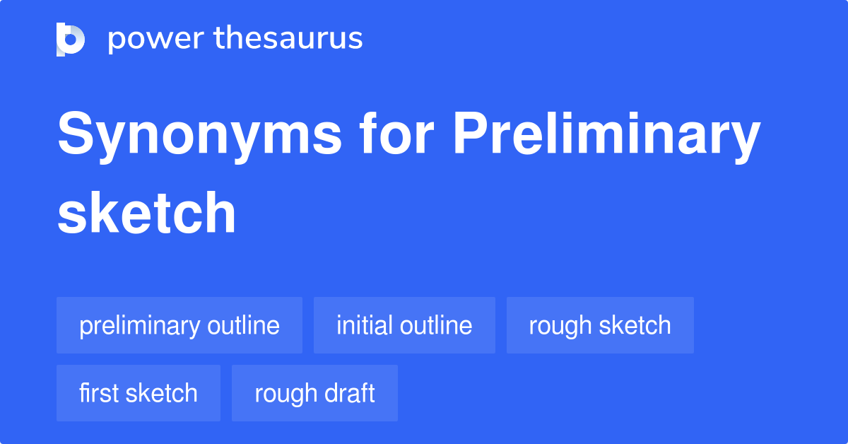 Preliminary Sketch synonyms - 201 Words and Phrases for Preliminary Sketch