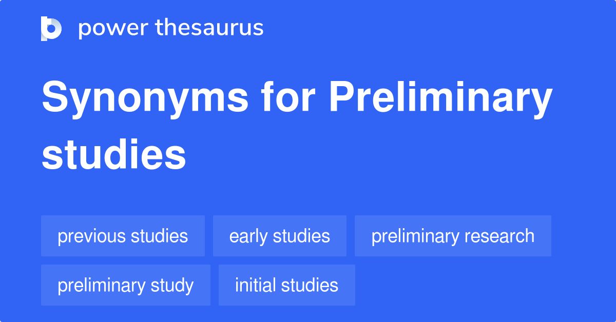Preliminary Studies synonyms - 278 Words and Phrases for Preliminary ...