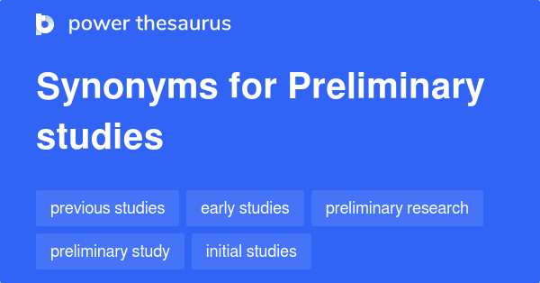 Preliminary Studies synonyms - 278 Words and Phrases for Preliminary ...