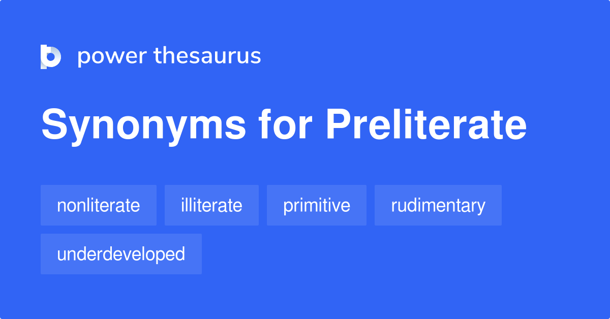 Preliterate synonyms - 50 Words and Phrases for Preliterate