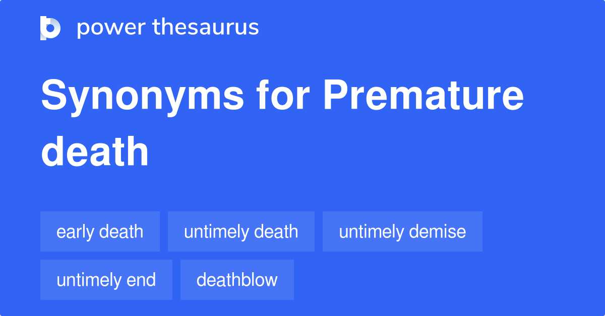 PREMATURE DEATH Synonyms: 133 Similar Words & Phrases