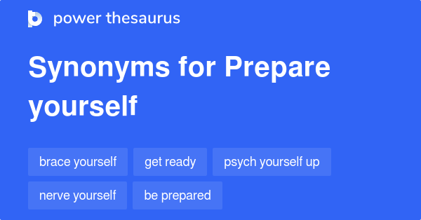 PREPARE YOURSELF Synonyms: 211 Similar Words & Phrases