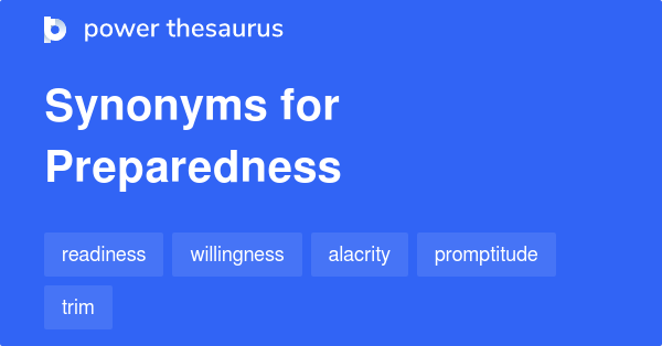 PREPAREDNESS Synonyms: 474 Similar Words & Phrases