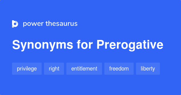 PREROGATIVE Synonyms: 884 Similar Words & Phrases
