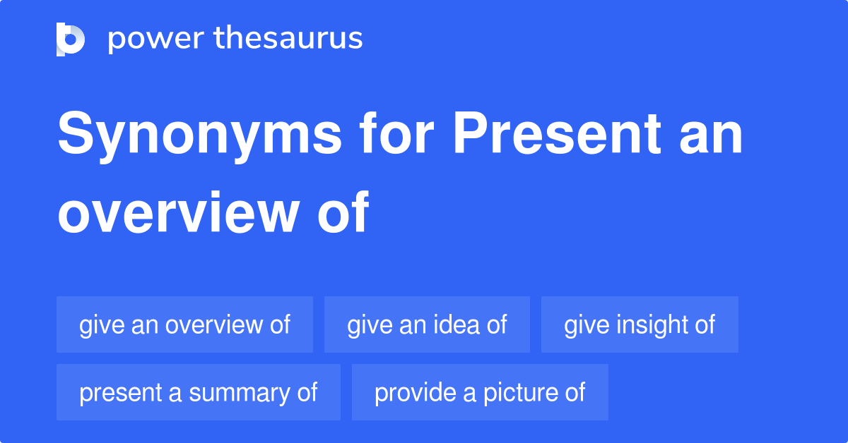 Present An Overview Of synonyms - 96 Words and Phrases for Present An ...