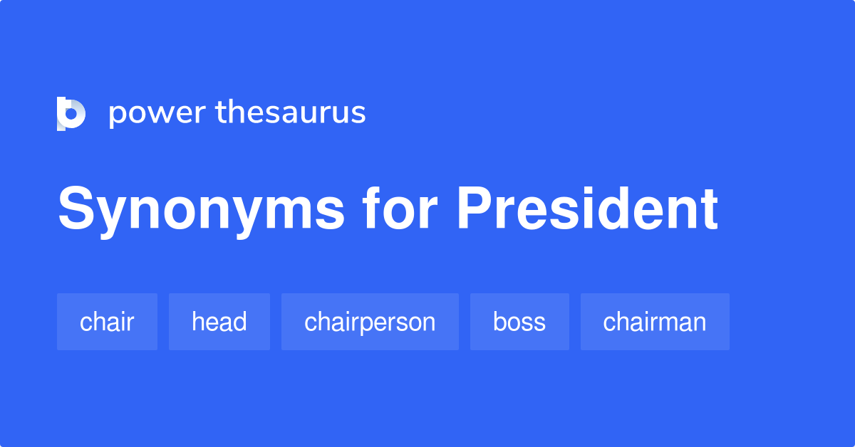 PRESIDENT Synonyms: 909 Similar Words & Phrases
