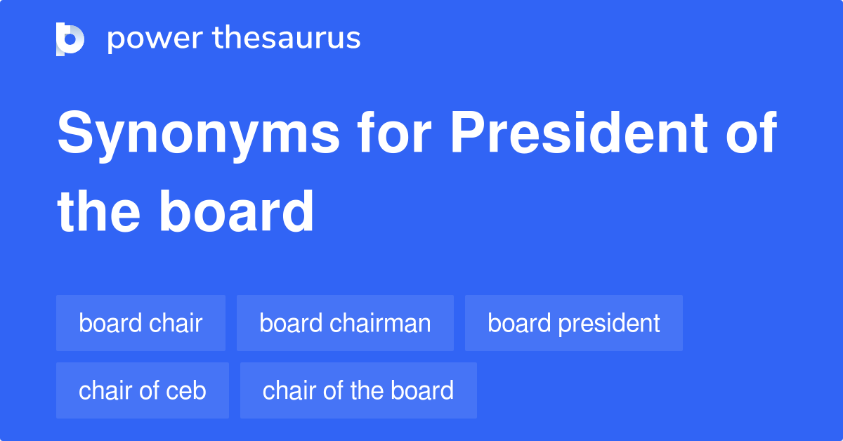 PRESIDENT OF THE BOARD Synonyms: 70 Similar Phrases