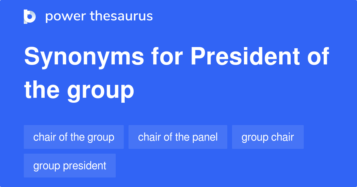 President Of The Group synonyms - 28 Words and Phrases for President Of ...