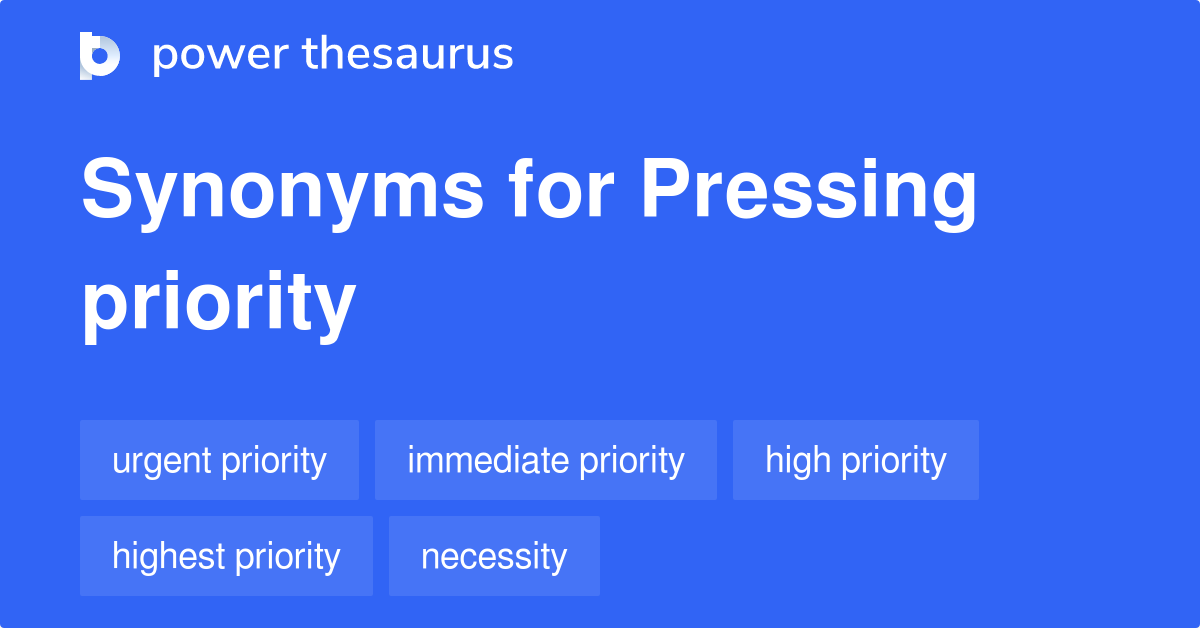 31 PRESSING PRIORITY Synonyms