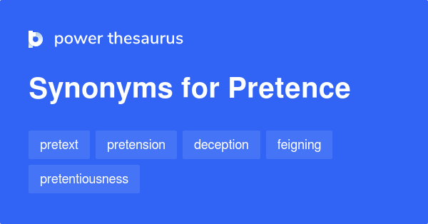 PRETENCE Synonyms: 675 Similar Words & Phrases