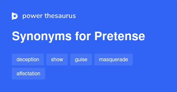 PRETENSE Synonyms: 1 687 Similar Words & Phrases