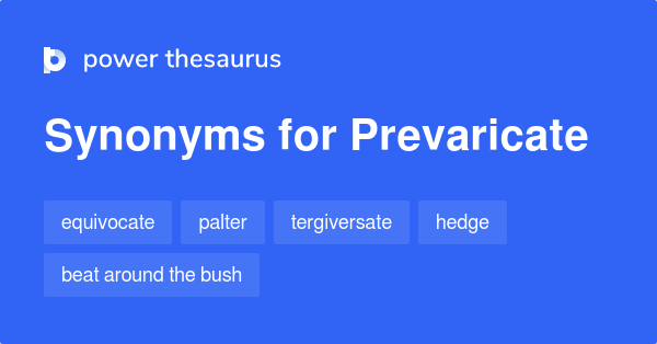 PREVARICATE Synonyms: 753 Similar Words & Phrases