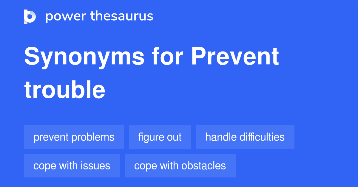 Prevent Trouble synonyms - 84 Words and Phrases for Prevent Trouble