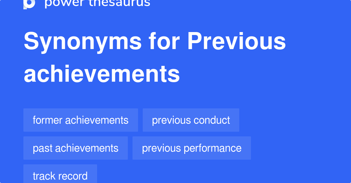 Previous Achievements synonyms - 116 Words and Phrases for Previous ...