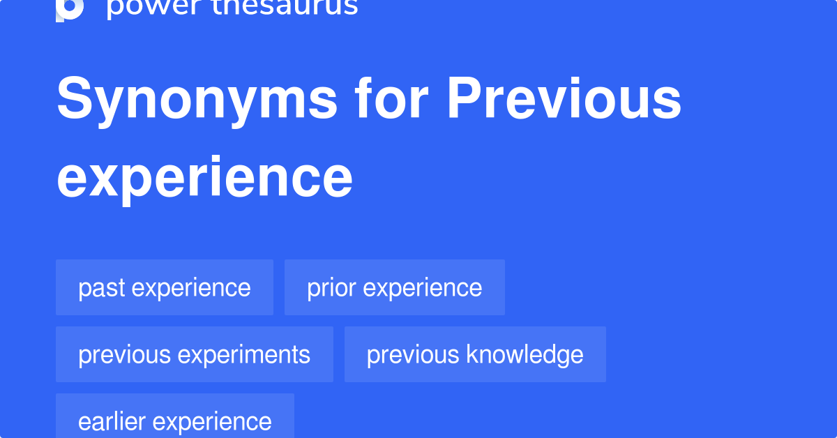 PREVIOUS EXPERIENCE Synonyms: 288 Similar Words & Phrases