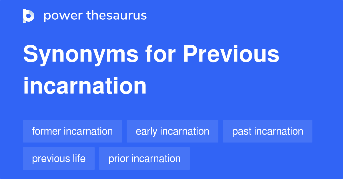 Previous Incarnation synonyms - 54 Words and Phrases for Previous ...