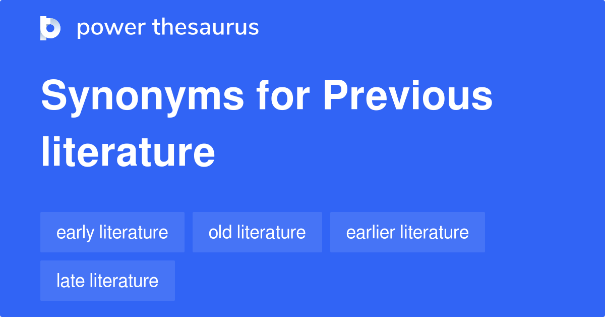 PREVIOUS LITERATURE Synonyms: 8 Similar Phrases