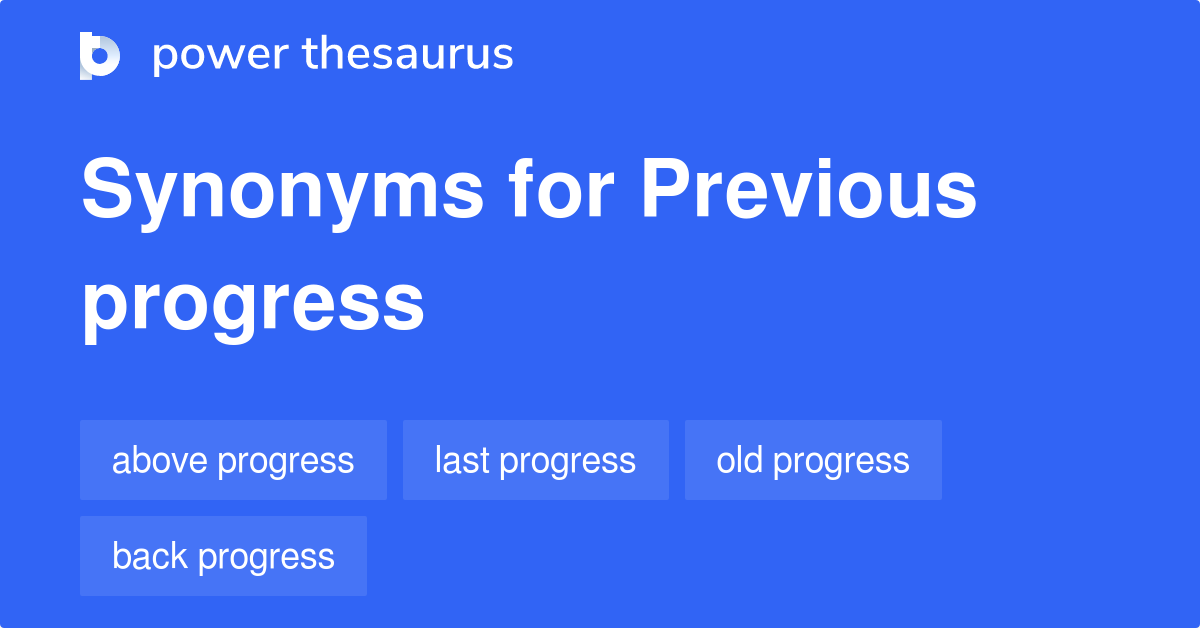 Previous Progress synonyms - 8 Words and Phrases for Previous Progress