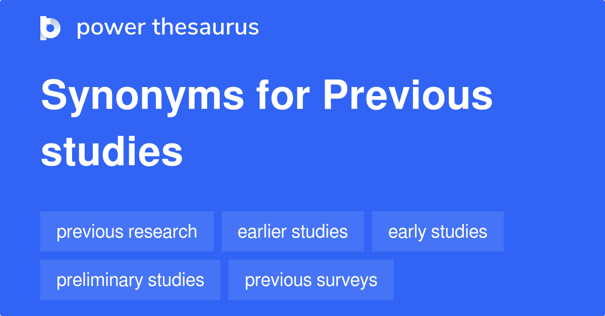PREVIOUS STUDIES Synonyms: 87 Similar Phrases