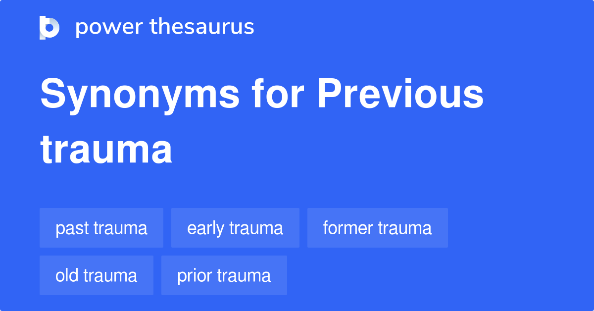 Previous Trauma synonyms - 8 Words and Phrases for Previous Trauma