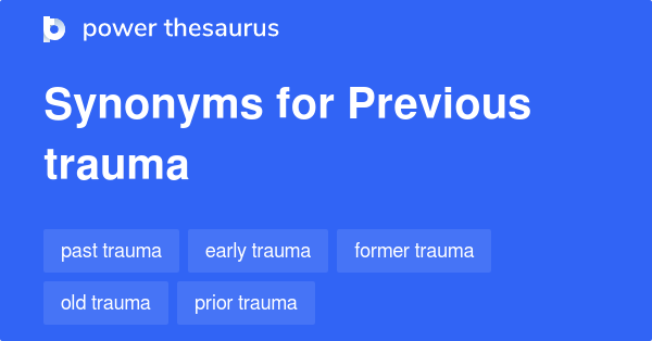 Previous Trauma synonyms - 8 Words and Phrases for Previous Trauma