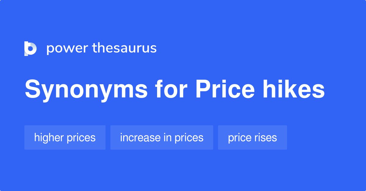 Price Hikes synonyms - 105 Words and Phrases for Price Hikes