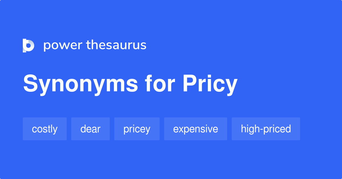 Pricy synonyms - 346 Words and Phrases for Pricy