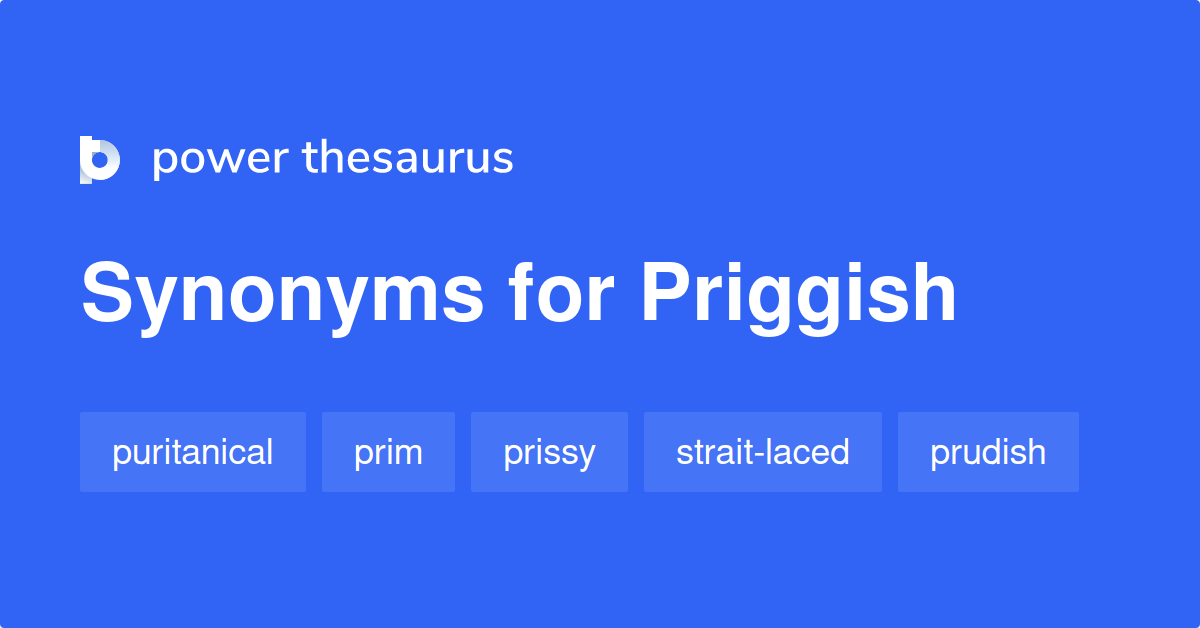 PRIGGISH Synonyms: 365 Similar Words & Phrases
