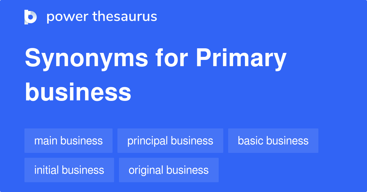 PRIMARY BUSINESS Synonyms: 112 Similar Words & Phrases