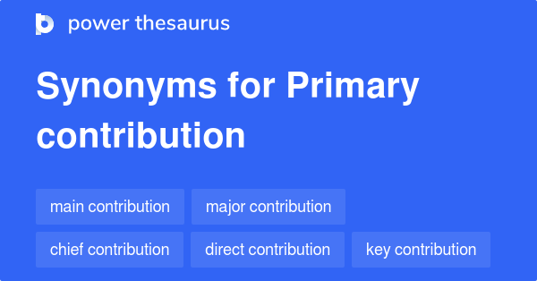 Primary Contribution synonyms - 66 Words and Phrases for Primary ...