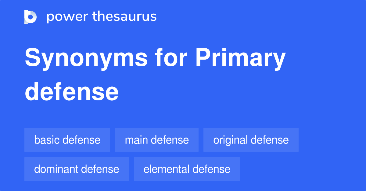 Primary Defense synonyms - 127 Words and Phrases for Primary Defense