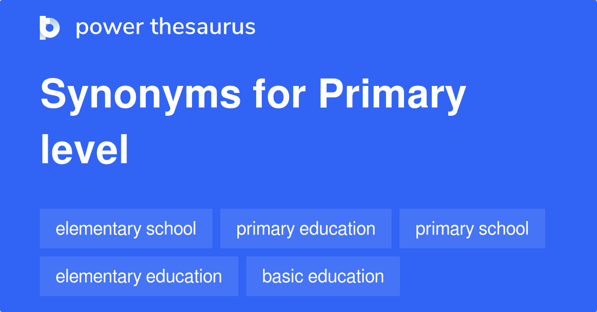Primary Level synonyms - 278 Words and Phrases for Primary Level