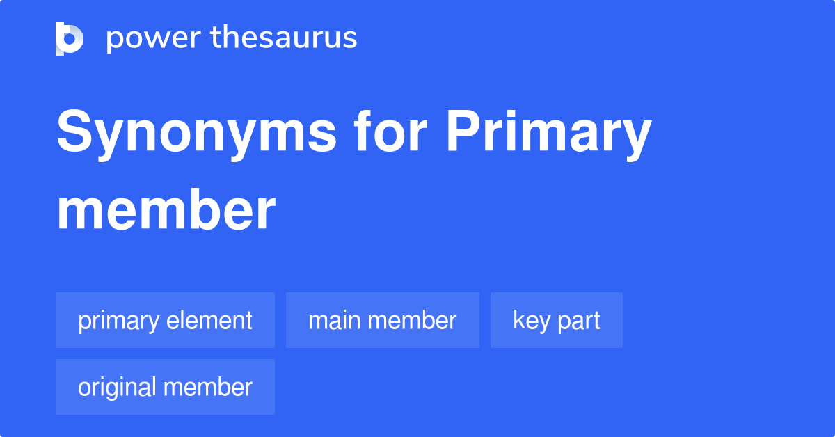 132 PRIMARY MEMBER Synonyms