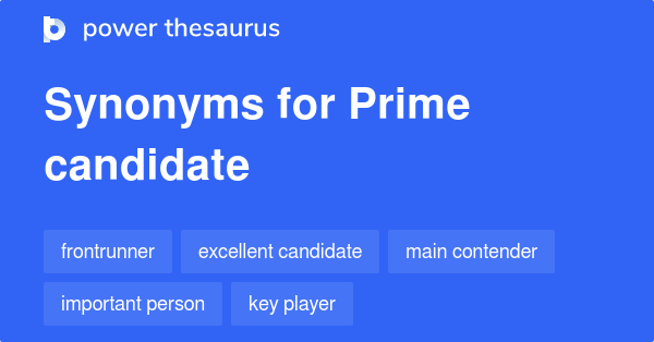 PRIME CANDIDATE Synonyms: 160 Similar Words & Phrases