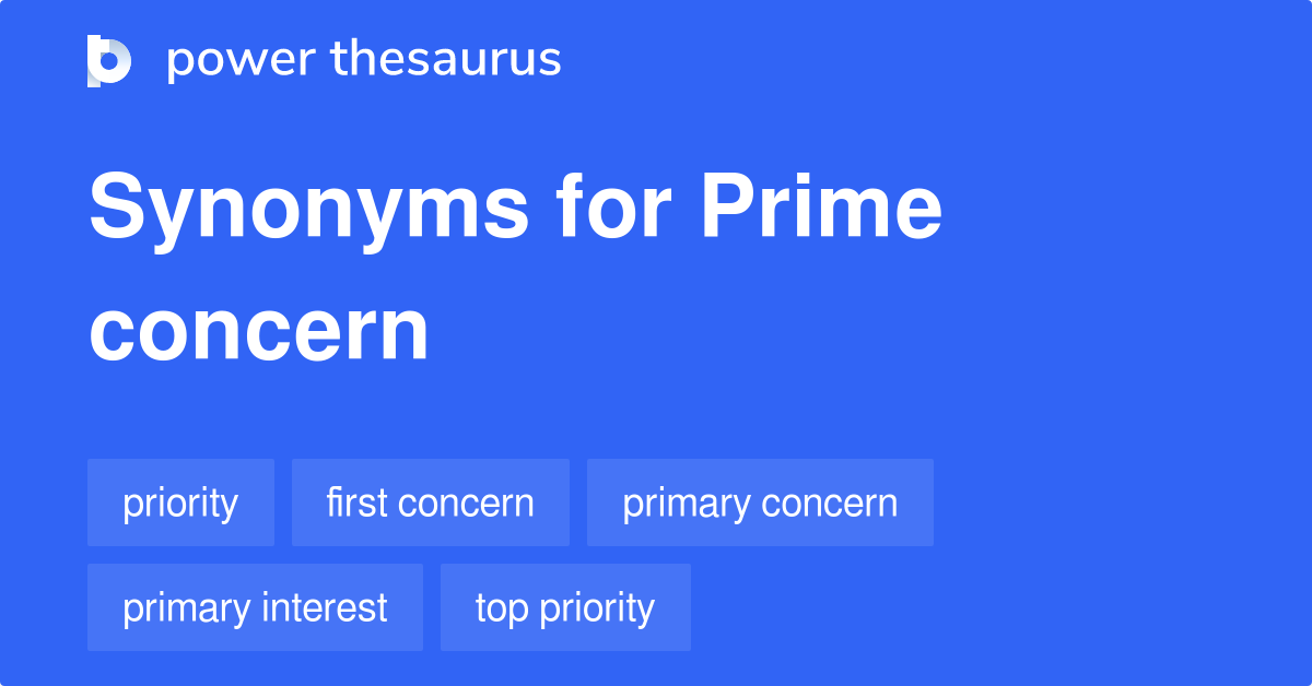 Prime Concern synonyms - 56 Words and Phrases for Prime Concern
