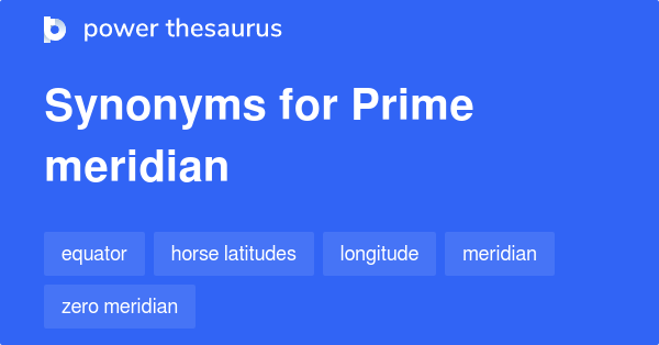 PRIME MERIDIAN Synonyms: 123 Similar Words & Phrases
