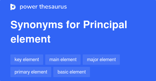 Principal Element synonyms - 736 Words and Phrases for Principal Element