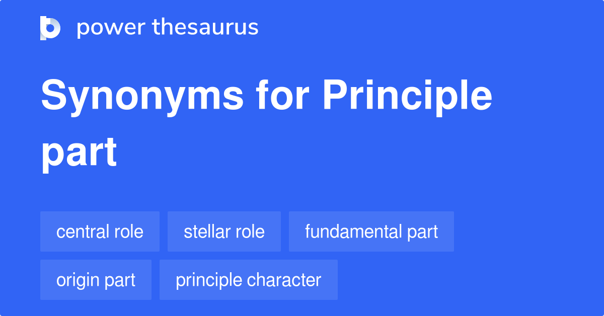 PRINCIPLE PART Synonyms: 31 Similar Phrases