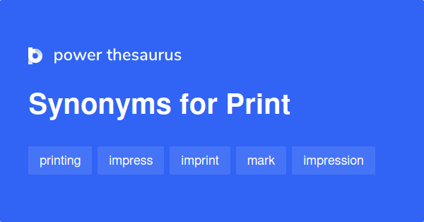 PRINT Synonyms: 1 443 Similar Words & Phrases