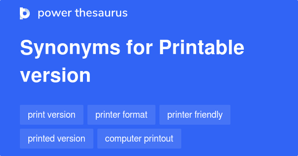 Printable Version synonyms - 69 Words and Phrases for Printable Version