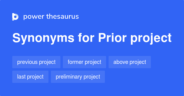 Prior Project synonyms - 25 Words and Phrases for Prior Project