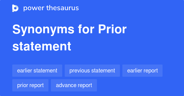PRIOR STATEMENT Synonyms: 155 Similar Words & Phrases