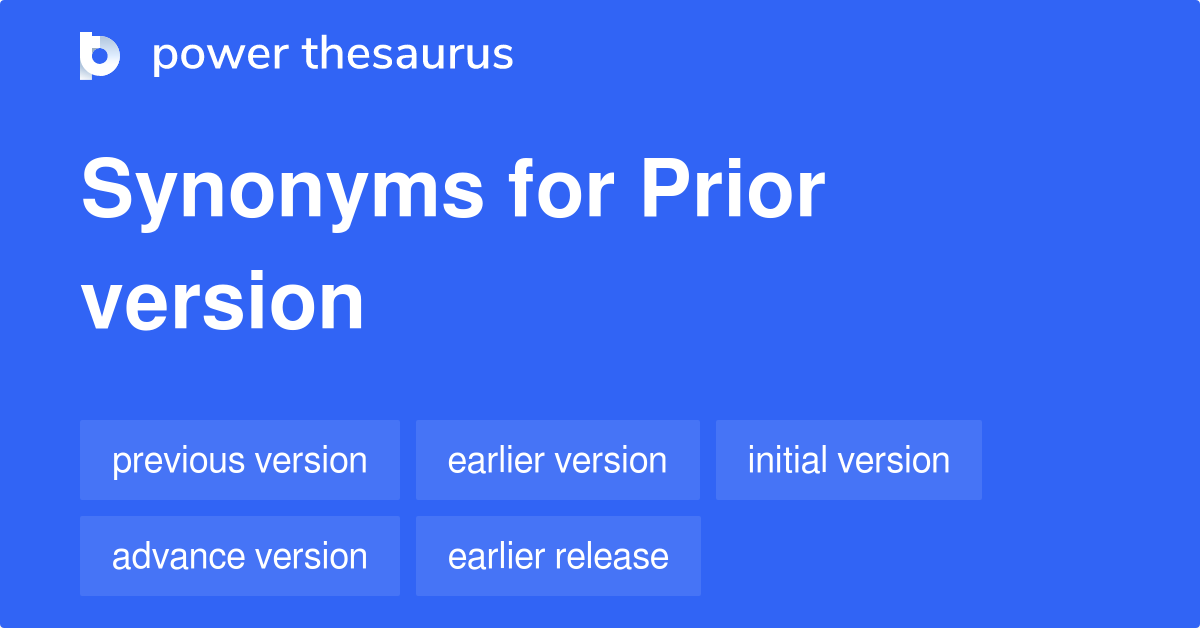 Prior Version synonyms - 211 Words and Phrases for Prior Version